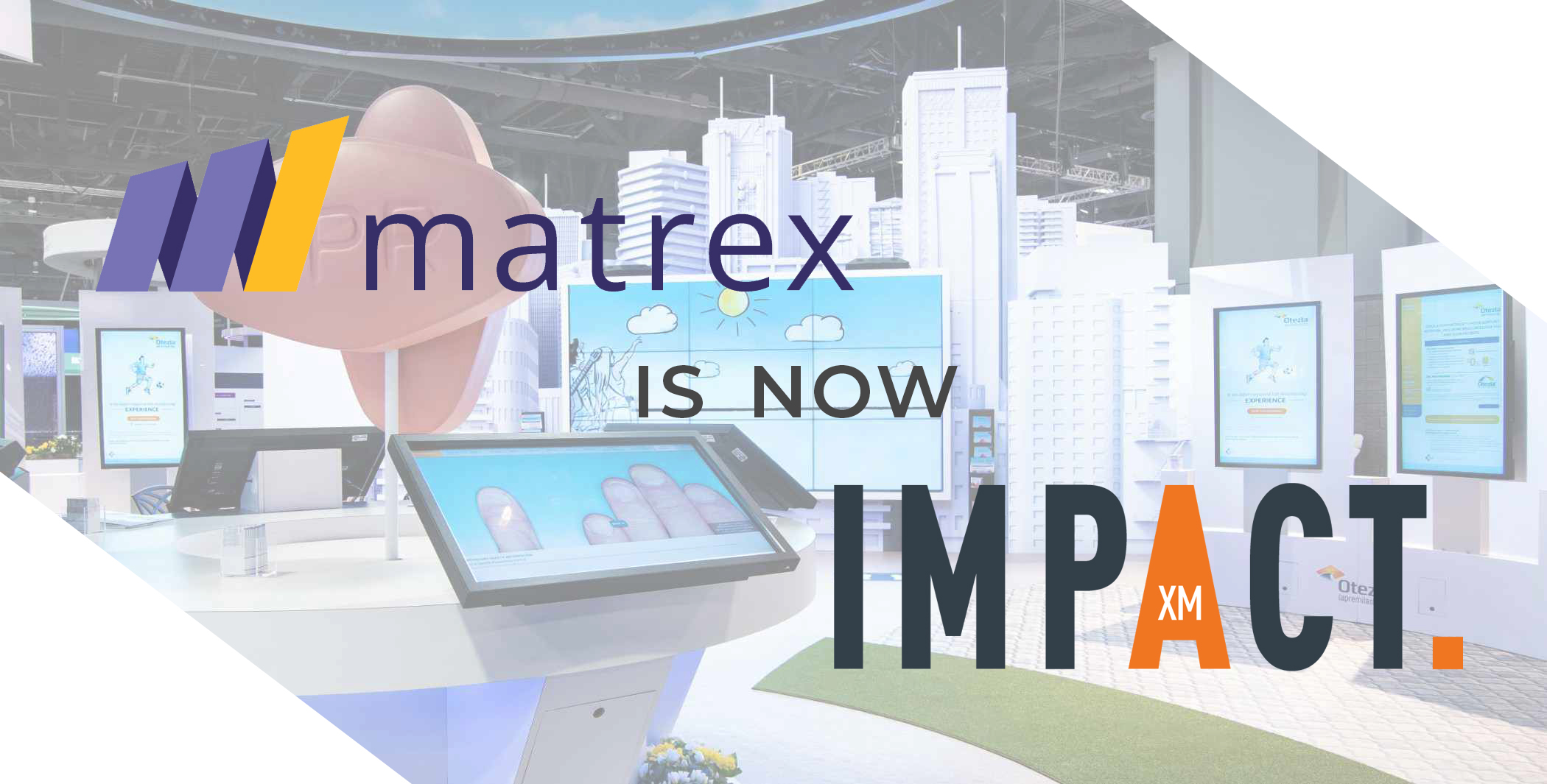 Impact XM Bolsters it Capabilities with Acquisition of Matrex Exhibits ...