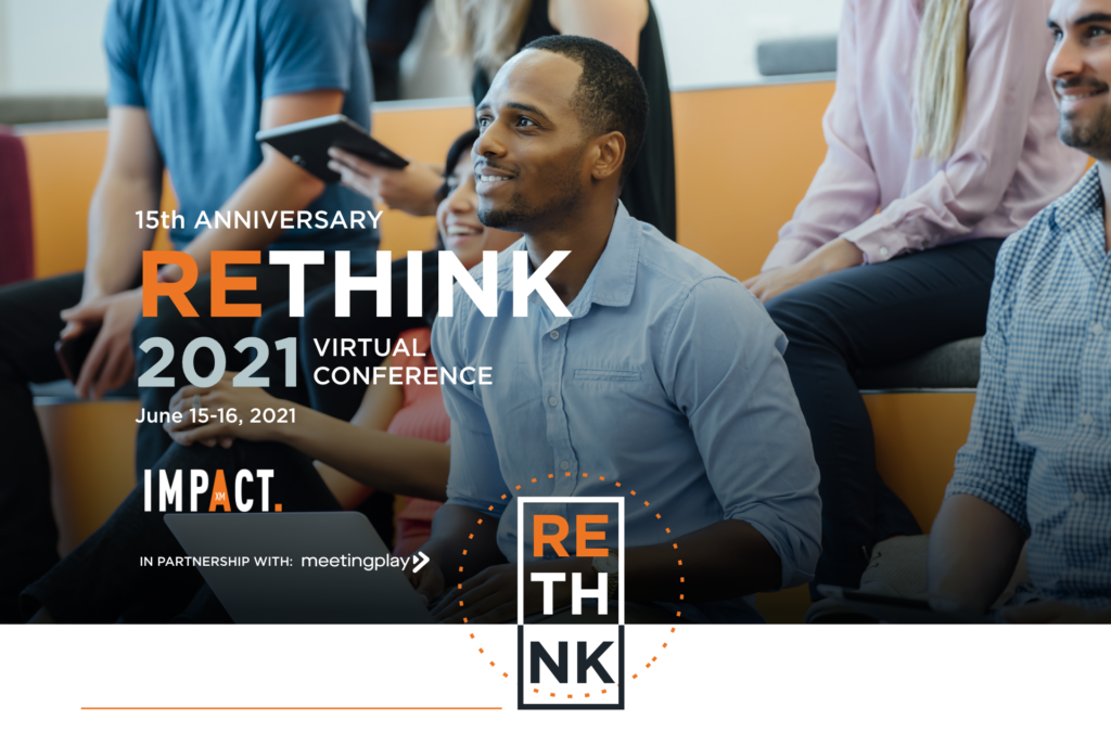 Rethink 2021 Agenda - Impact XM